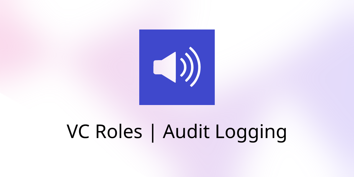 VC Roles | Audit Logging