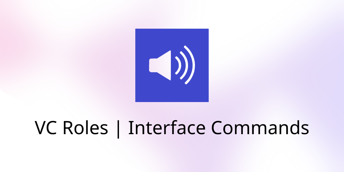 VC Roles | Interface Commands