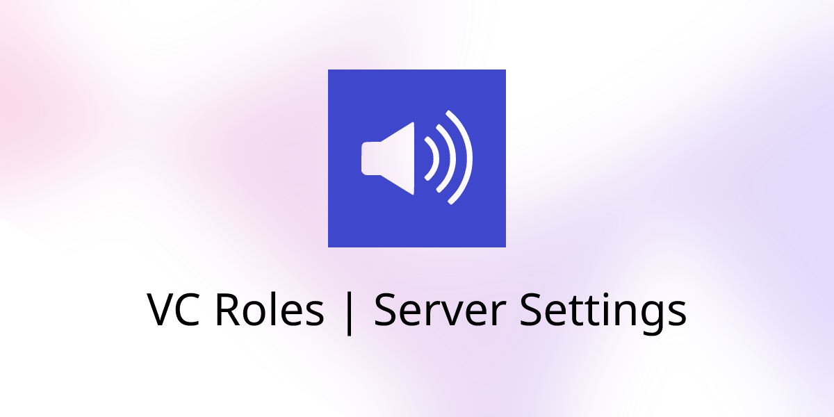 VC Roles | Server Settings